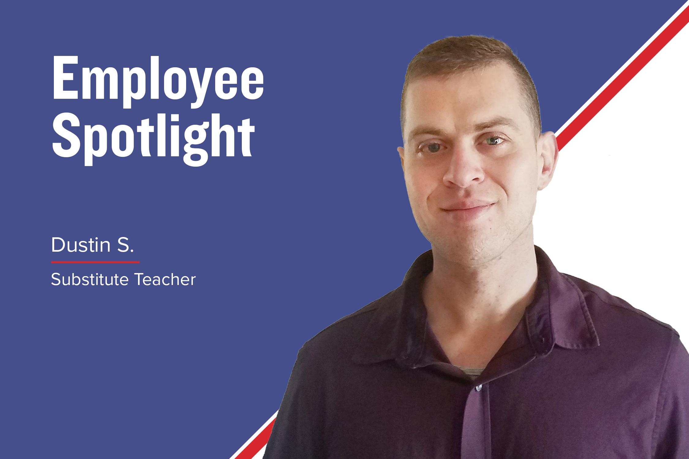 Employee Spotlight – Substitute Teacher Dustin S.