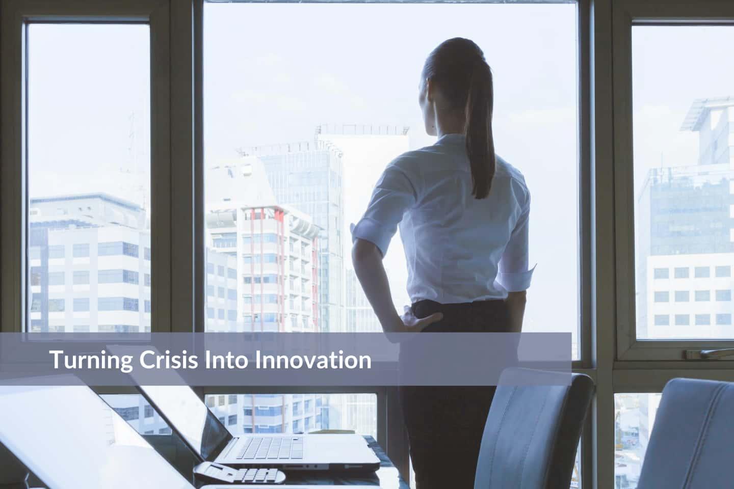 Turning Crisis Into Innovation